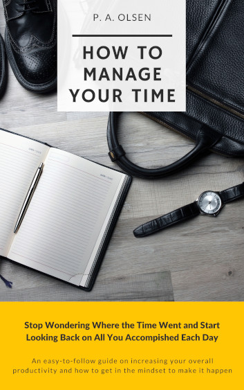 How To Manage Your Time - P.A. Olsen